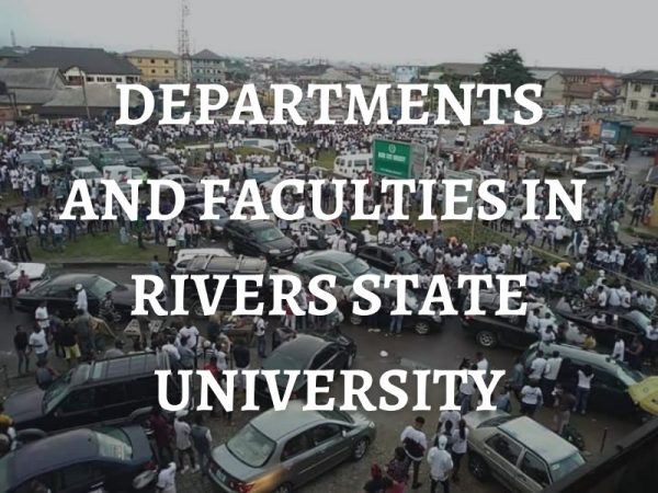 List of All Departments And Faculties in Rivers State University ...