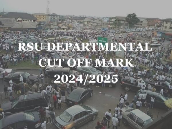 Rivers State University Departmental Cut Off Mark 2024/2025 - RSU ...